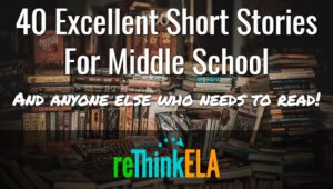 40 Excellent Short Stories For Middle School – reThink ELA