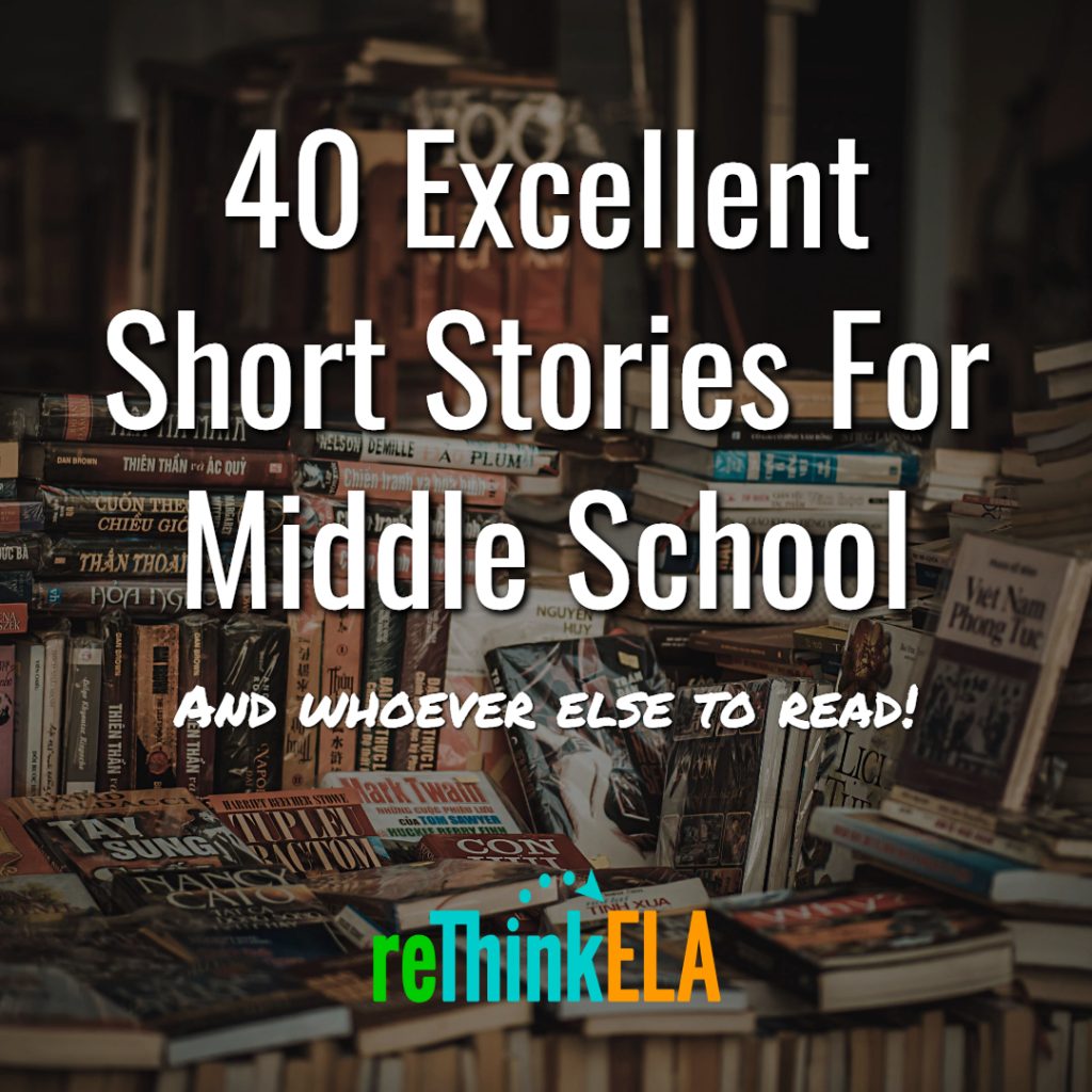 40 Excellent Short Stories For Middle School – reThink ELA
