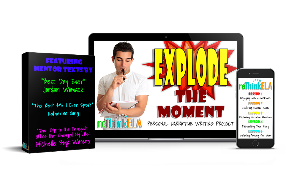 Explode the Moment Narrative Writing Project - reThink ELA